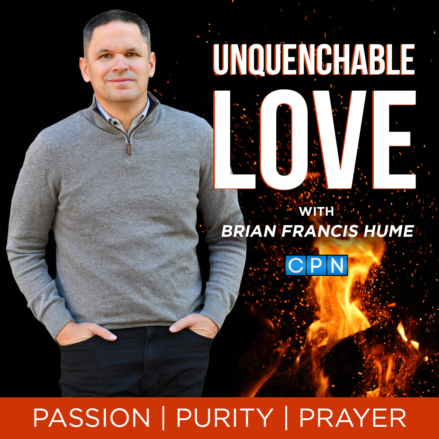 Unquenchable Love Podcast - Brian Francis Hume